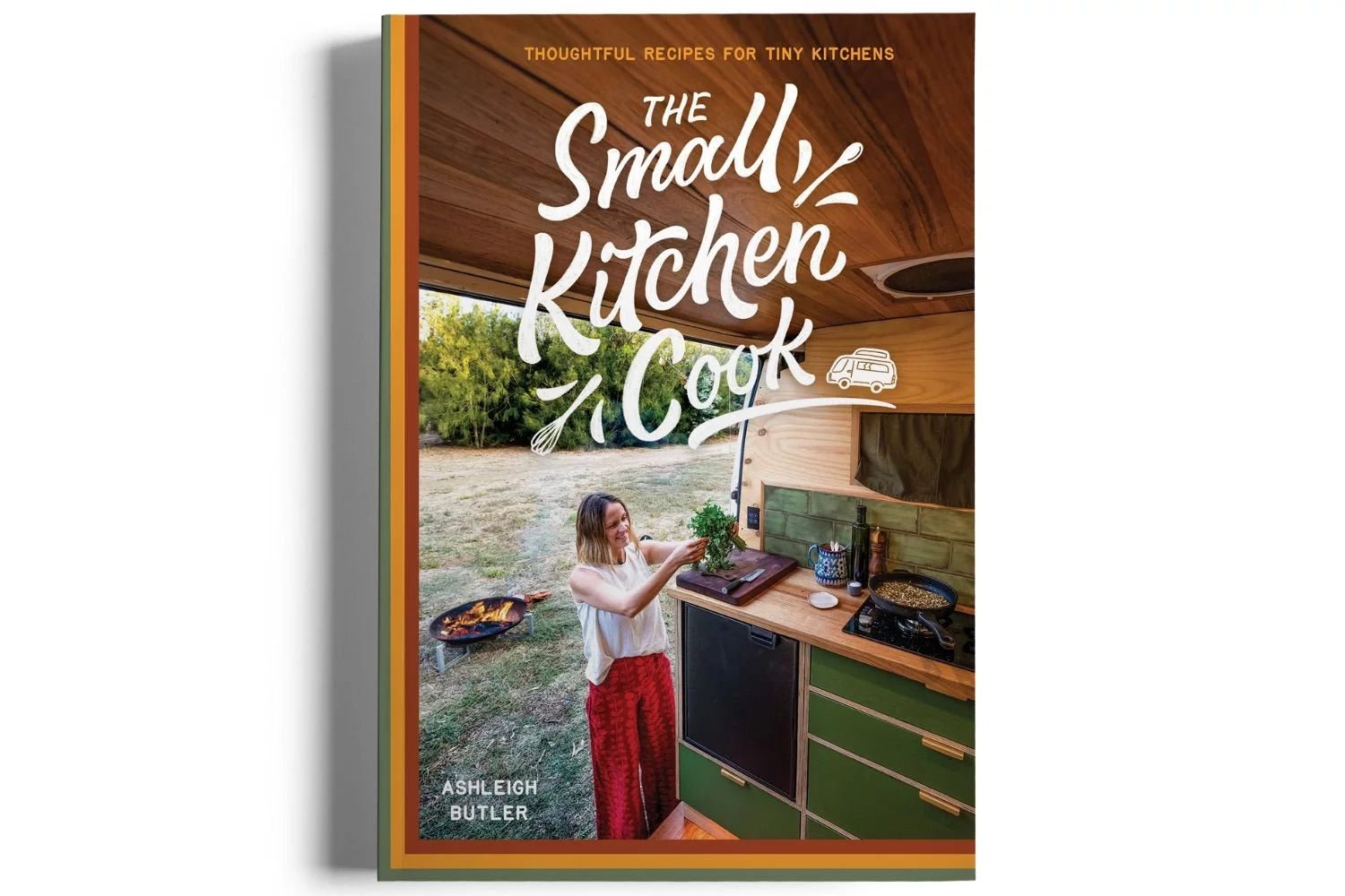 The Small Kitchen Cook | Cookbook By Ashleigh Butler - Life inTents